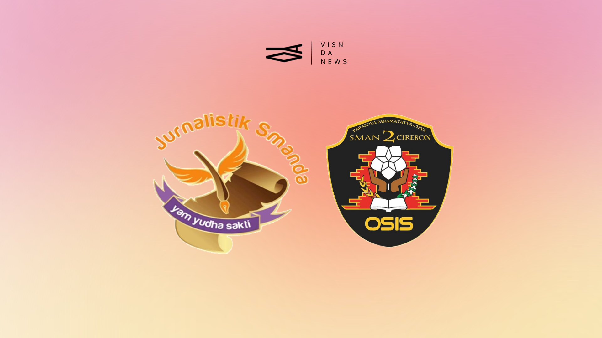 Apa itu VISN DA NEWS? – Page 2 – SMA Negeri 2 Cirebon